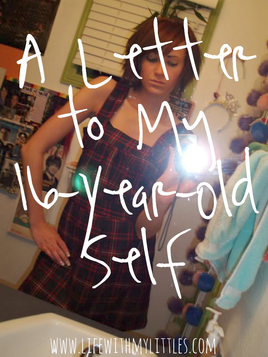 A Letter To My Sixteen Year Old Self