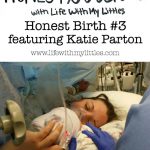 Honest Birth #1 featuring Becca Wilson - Life With My Littles